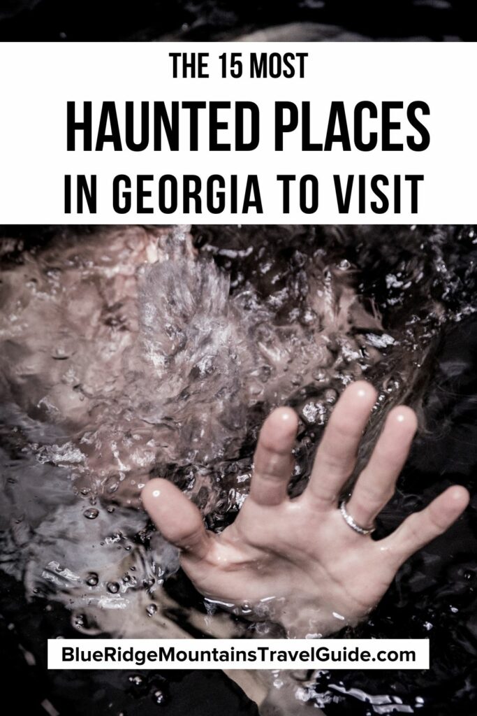The 15 Most Haunted Places in Georgia to Visit