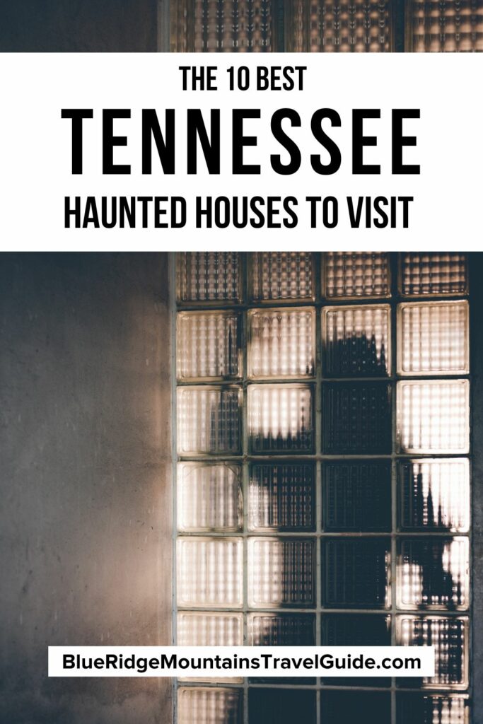 The 10 Best Haunted Houses in Tennessee to Visit - Blue Ridge Mountains ...
