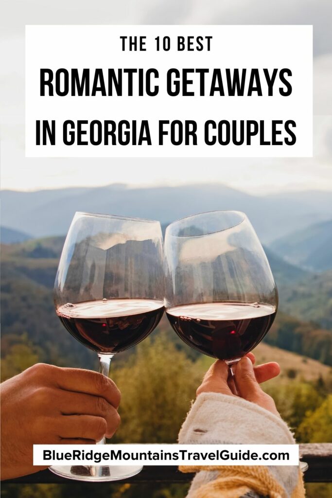 The 10 Best Romantic Getaways in Georgia for Couples - Blue Ridge ...